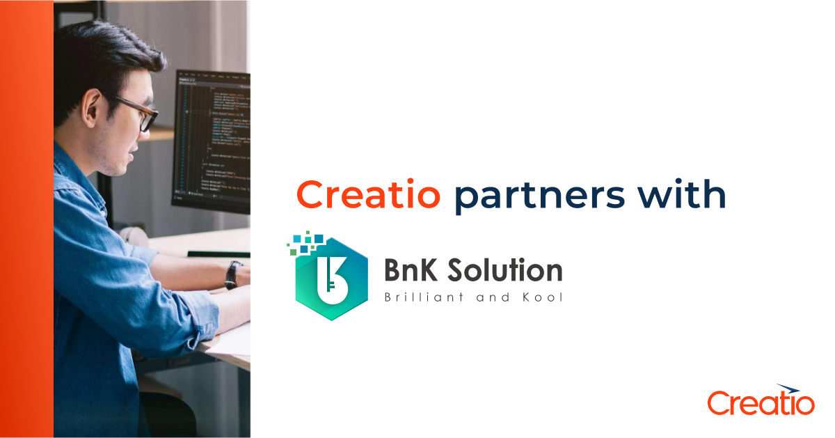 Creatio Partners with BnK Solution to Bring Next Gen No-Code Automation to More Businesses in ...